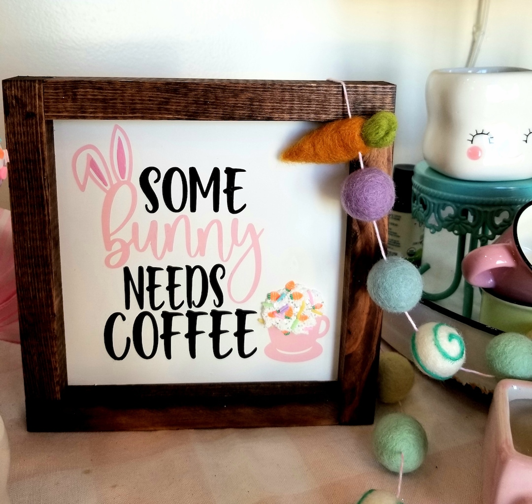 Some Bunny Needs Coffee Easter Coffee Bar Sign Handmade Wooden - Etsy
