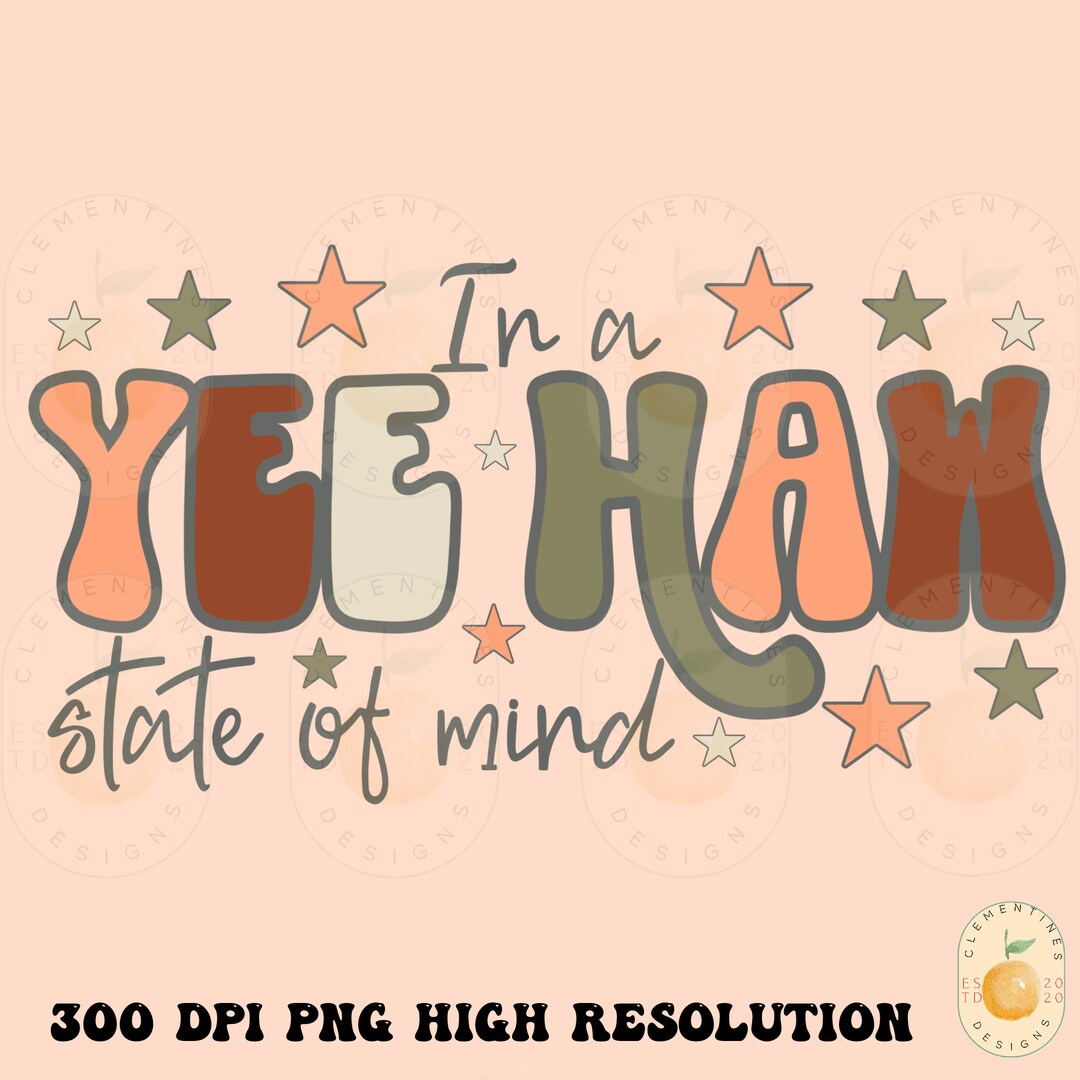 In a Yeehaw State of Mind Png-digital Download,western Png Design ...