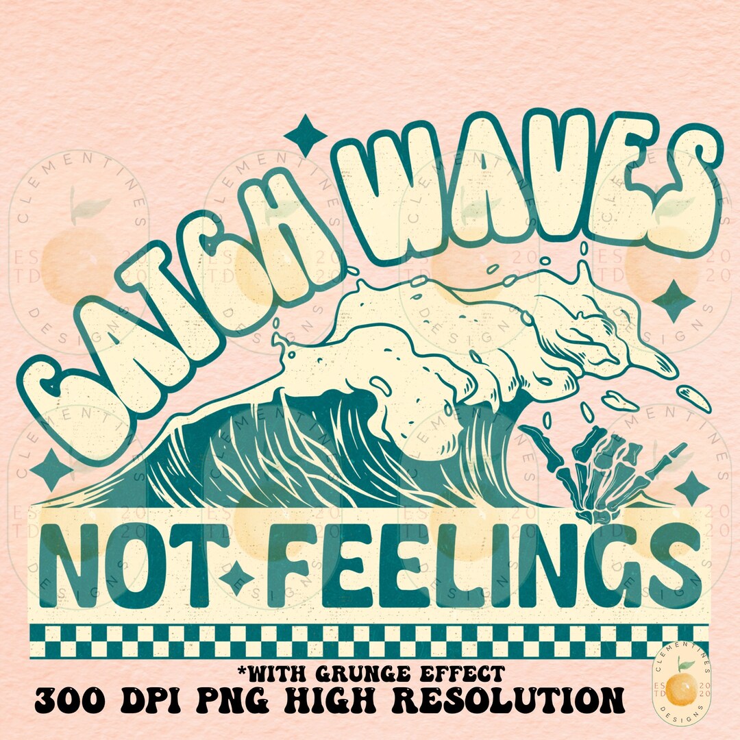 Catch Waves Not Feelings Png-sublimation Download,retro Png,grunge ...