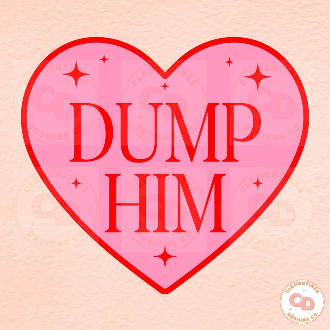 Dump Him PNG, Digital Download-happy Valentines Day Png,valentine Png ...