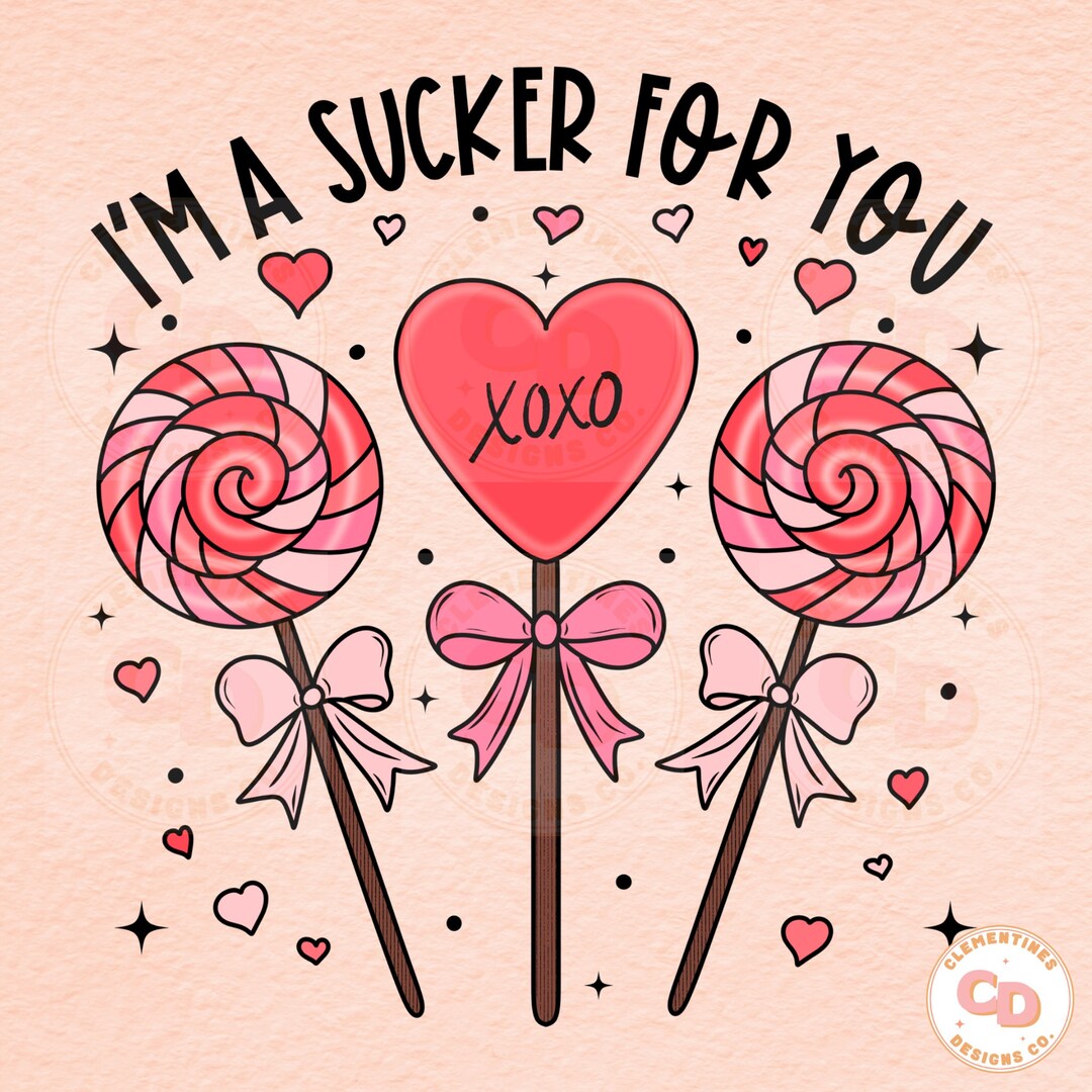 I’m A Sucker for You Png,digital Download-happy Valentines Day Png ...