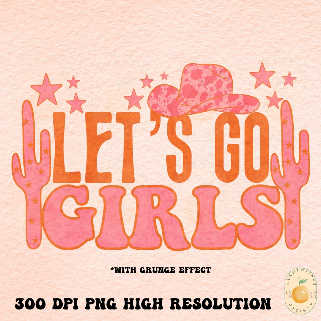 Let's Go Girls PNG: Western Cowgirl Design (digital Download) - Etsy