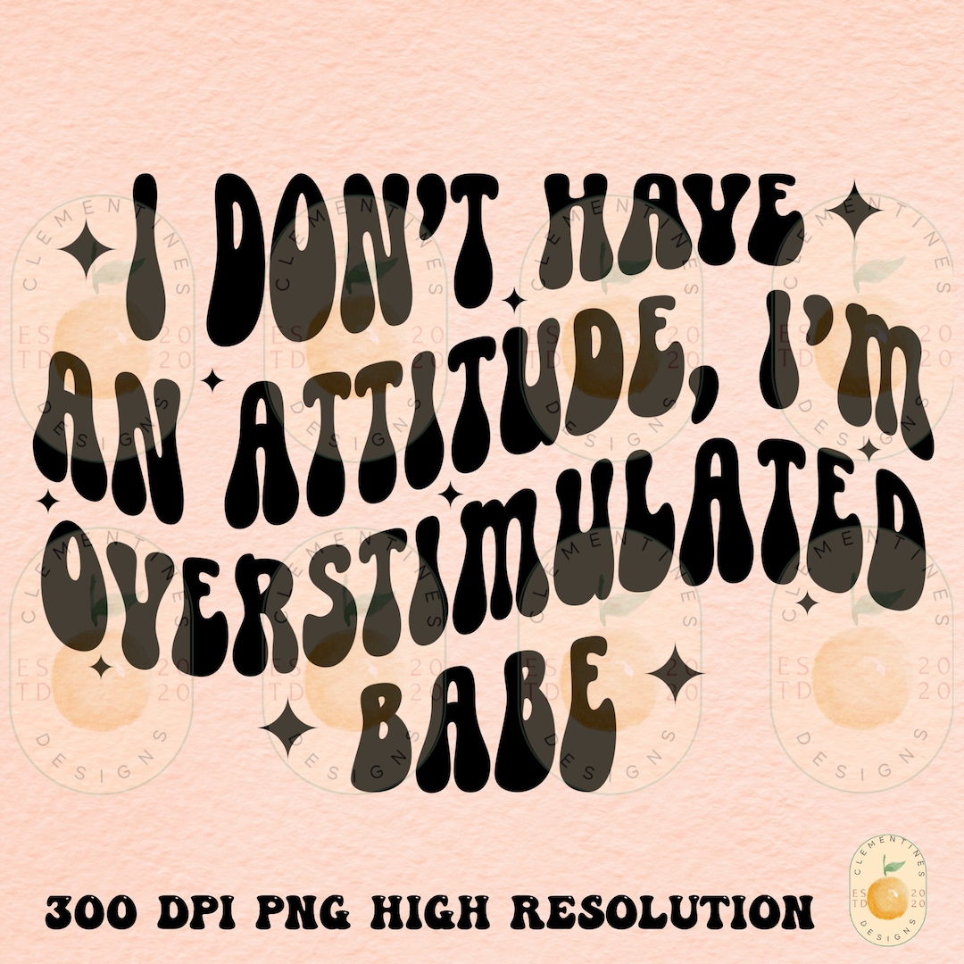 Overstimulated PNG- Sublimation Design Downloads-sublimation Tshirt ...