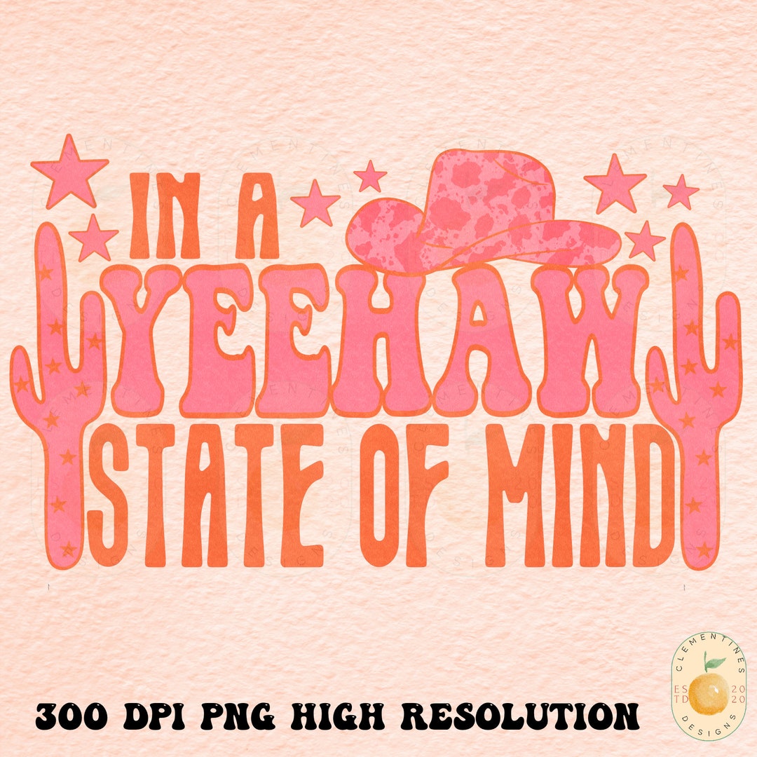 Yeehaw State of Mind PNG: Western Cowgirl Design (digital Download ...