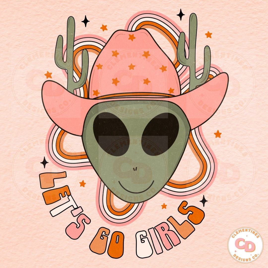 Let’s Go Girls Alien PNG- Digital Design,retro Sublimation,retro Png ...