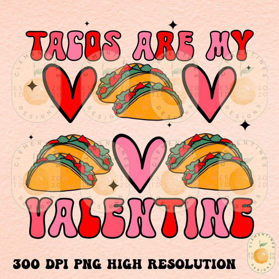 Tacos Are My Valentine Png Digital Download Shirt Design Happy