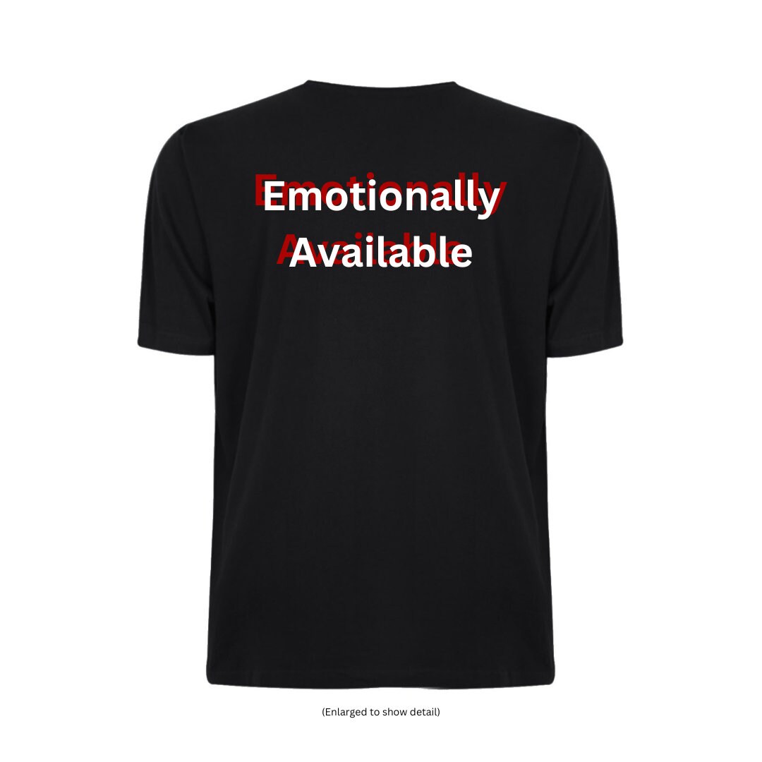 Emotionally Available T-shirt/ Design/ Funny / Love/ Amor/ Print/ Men ...