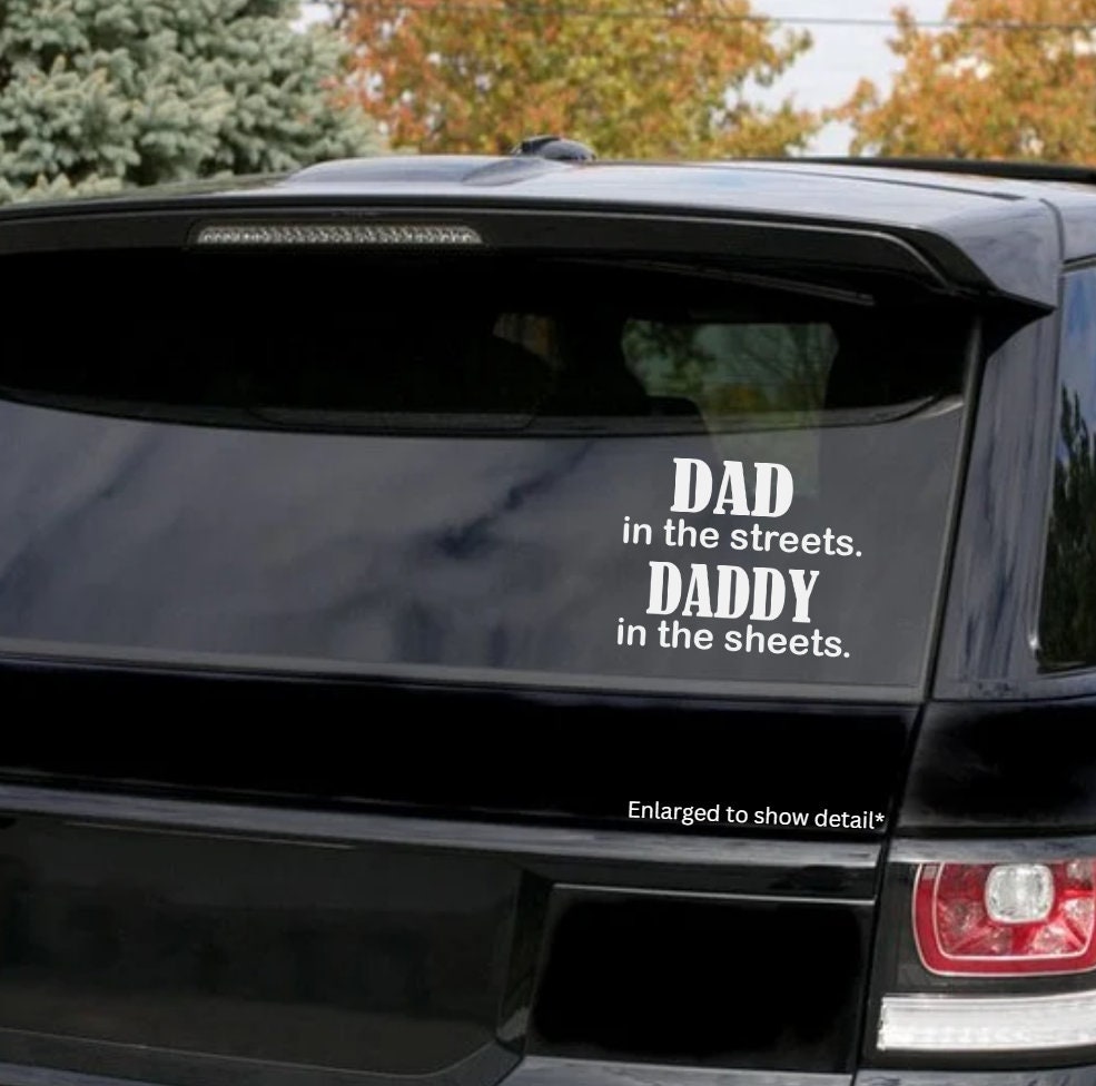 Dad in the Streets Daddy in the Sheets Decal/ Window Decal/ Truck / Car ...