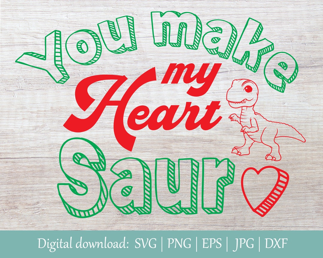You Make My Heart Saur Svg | Valentine's Day SVG | T-rex Boy Valentine ...