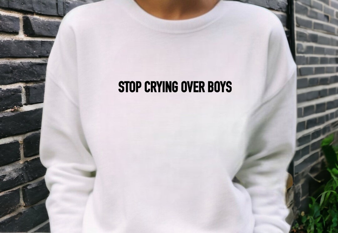 Don't Cry Over Boys / Stop Crying Over Boys / Unisex White - Etsy