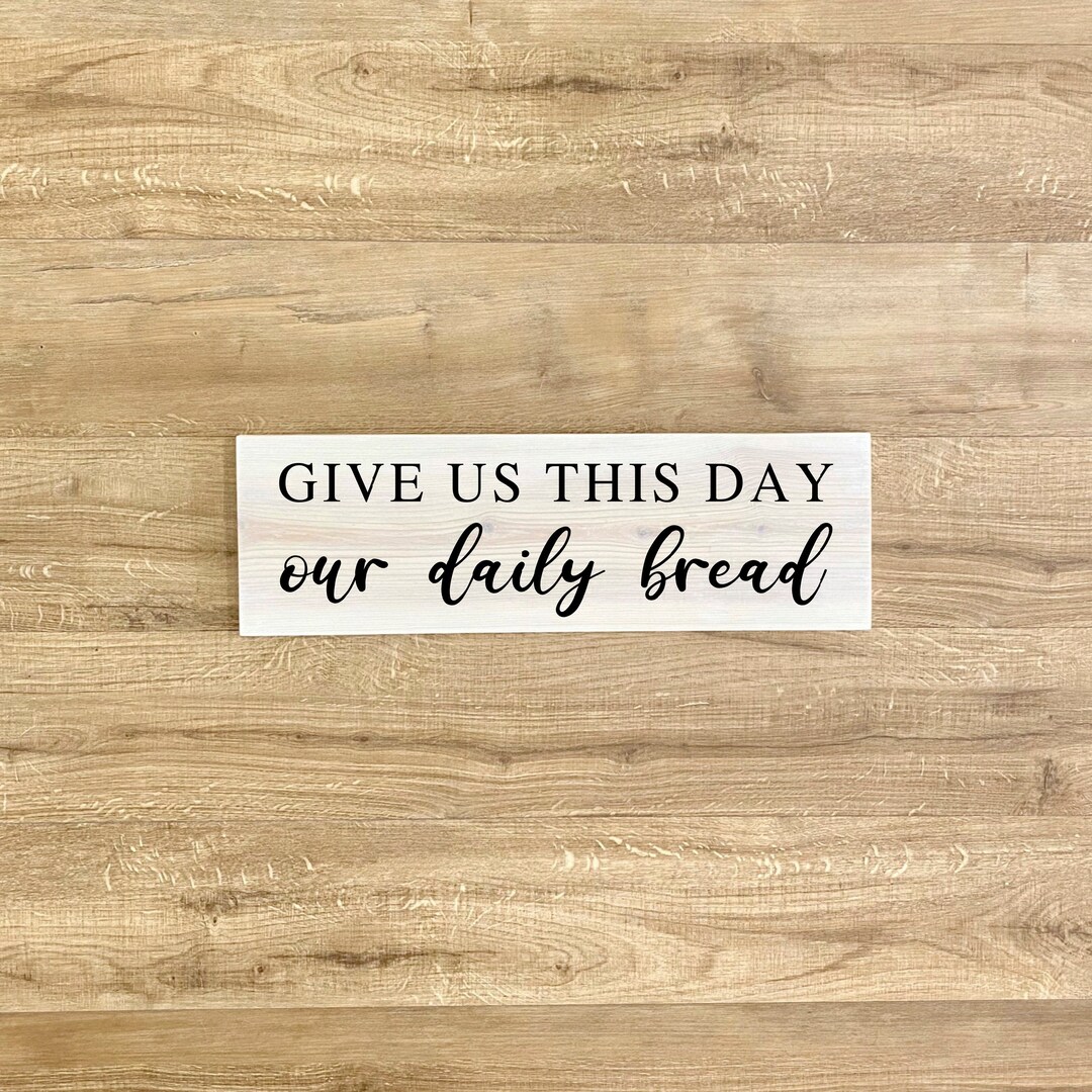 Give Us This Day Our Daily Bread Sign Wood Sign Faith Sign Kitchen Sign ...