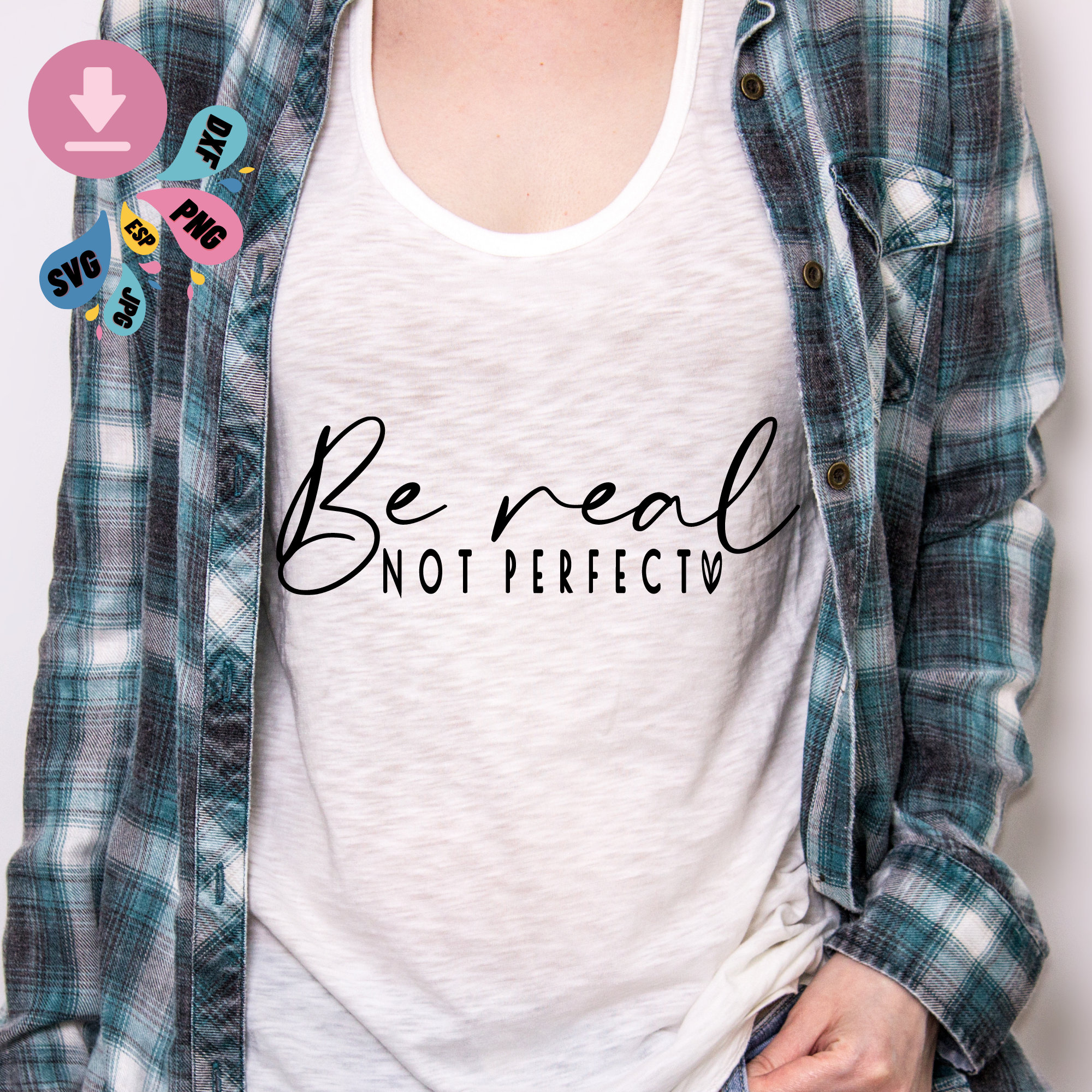 Be Real Not Perfect SVG PNG PDF, Positive Svg, Motivational Svg, Self ...