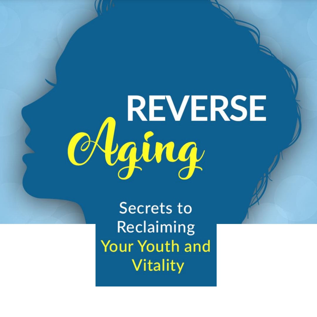 Reverse Aging: Secrets to Reclaiming Your Worth and Vitality Ebook PDF ...