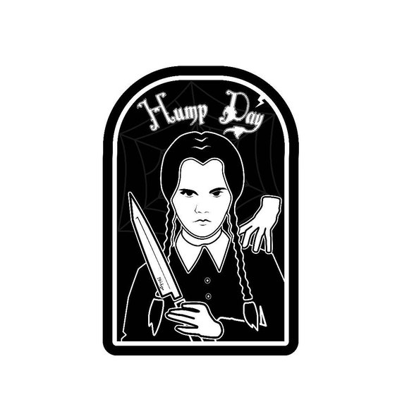 Say Hump Day One More Time Wednesday Addams