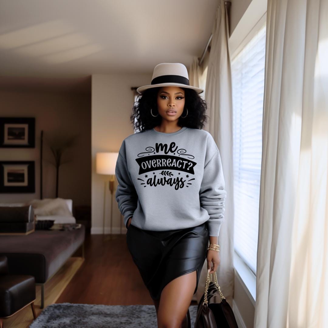 Sarcastic 'me Overreact Always' PNG - Funny Mom Life Quote (digital Download) - Etsy