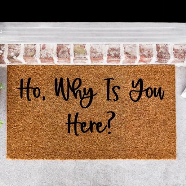 Ho, Why is You Here Door Mat - Etsy