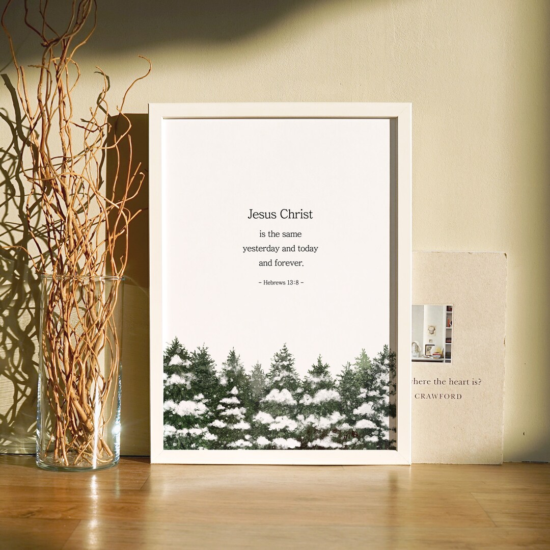 Hebrews 13:8, Jesus Christ is the Same Yesterday and Today and Forever ...