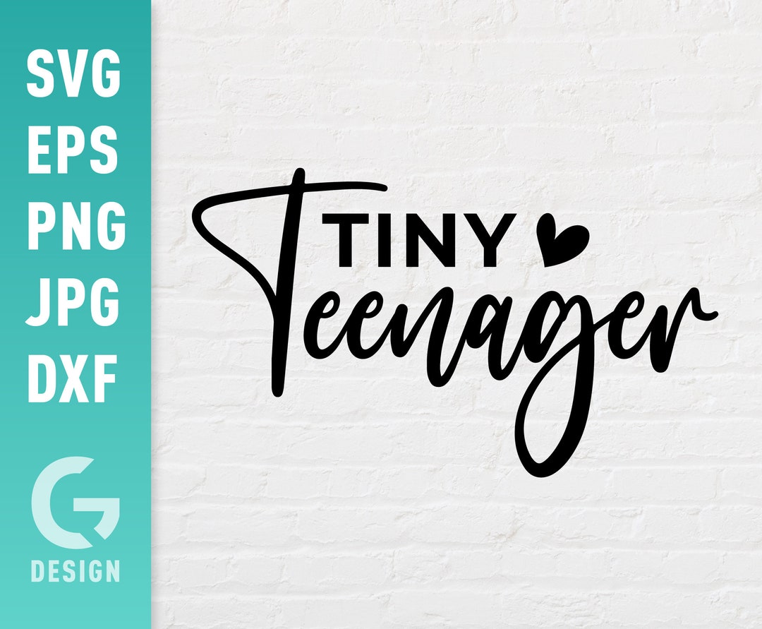 Tiny Teenager SVG File Png Jpg, Dxf | Easy to Cut Files for Cricut ...