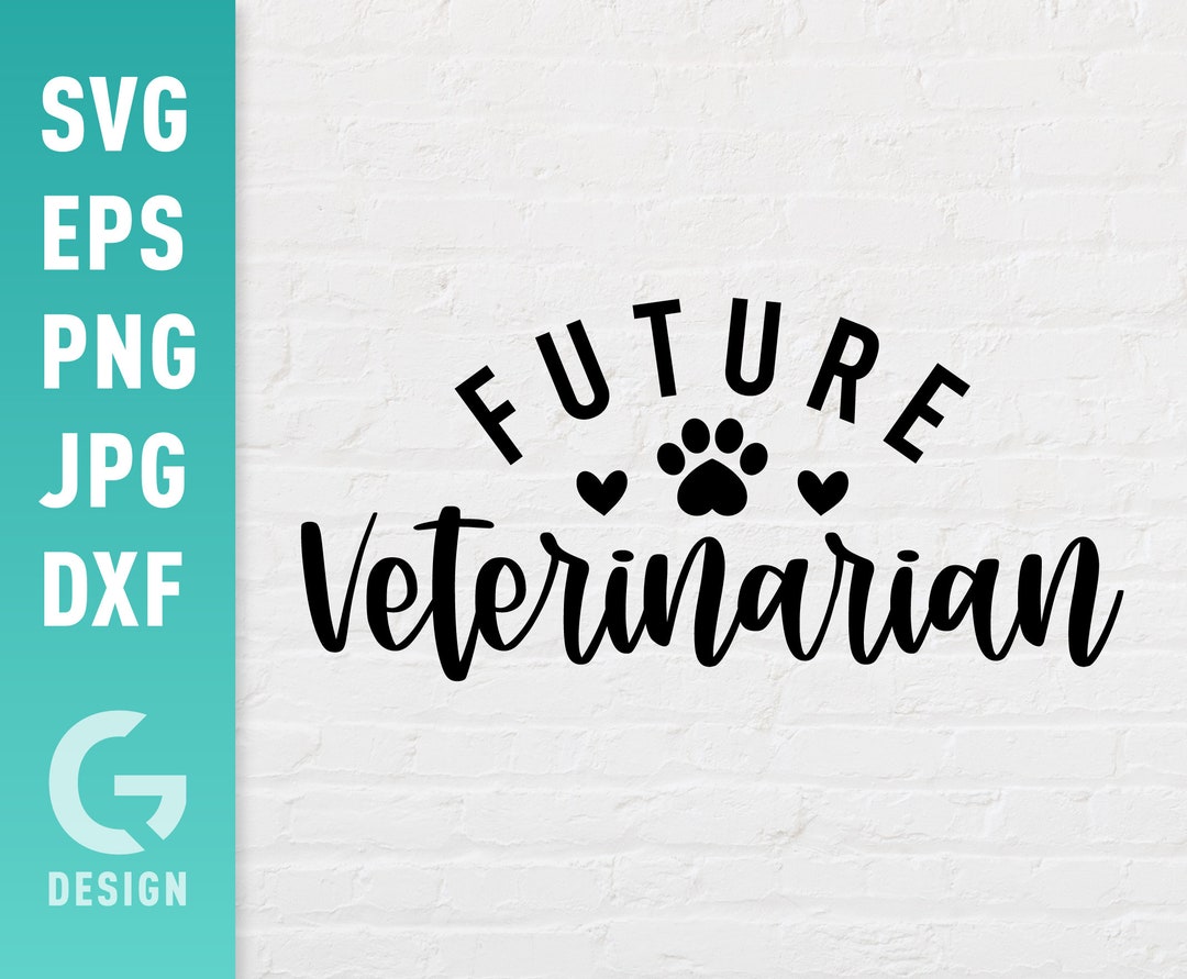 Future Veterinarian SVG File Png Jpg, Dxf, Easy to Cut Files, Inspiring ...