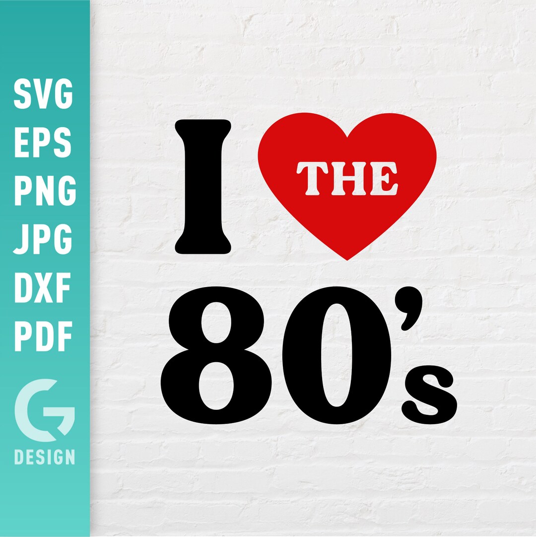 I Love the 80s SVG, 80s Retro Svg, Vintage File Png Jpg, Dxf Easy to ...