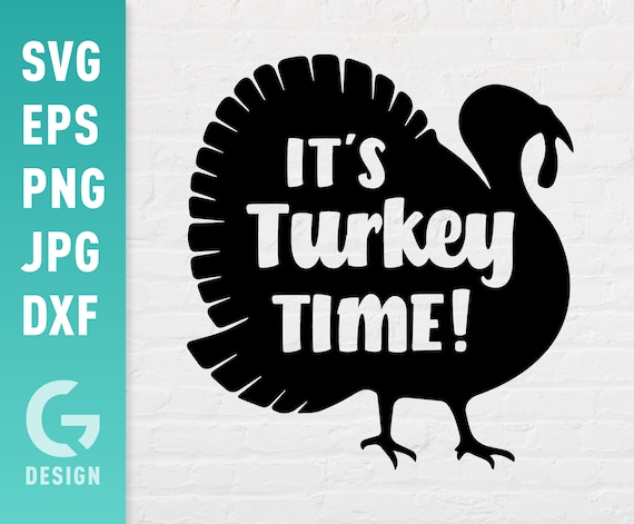 Its Turkey Time SVG File Png Jpg Dxf Easy to Cut Files | Etsy