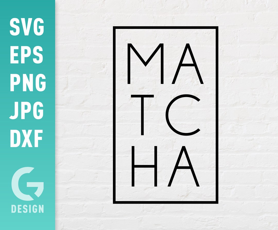 Matcha SVG File Png Jpg, Dxf | Easy to Cut Files for Cricut Silhouette ...