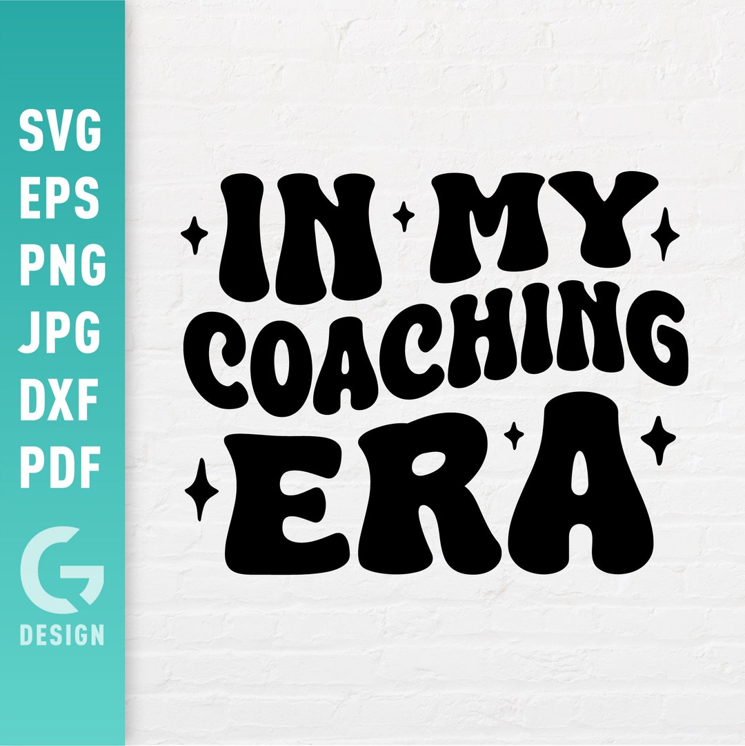 In My Coaching Era SVG, Coach Shirt Png, Mentor Sublimation, Fun ...