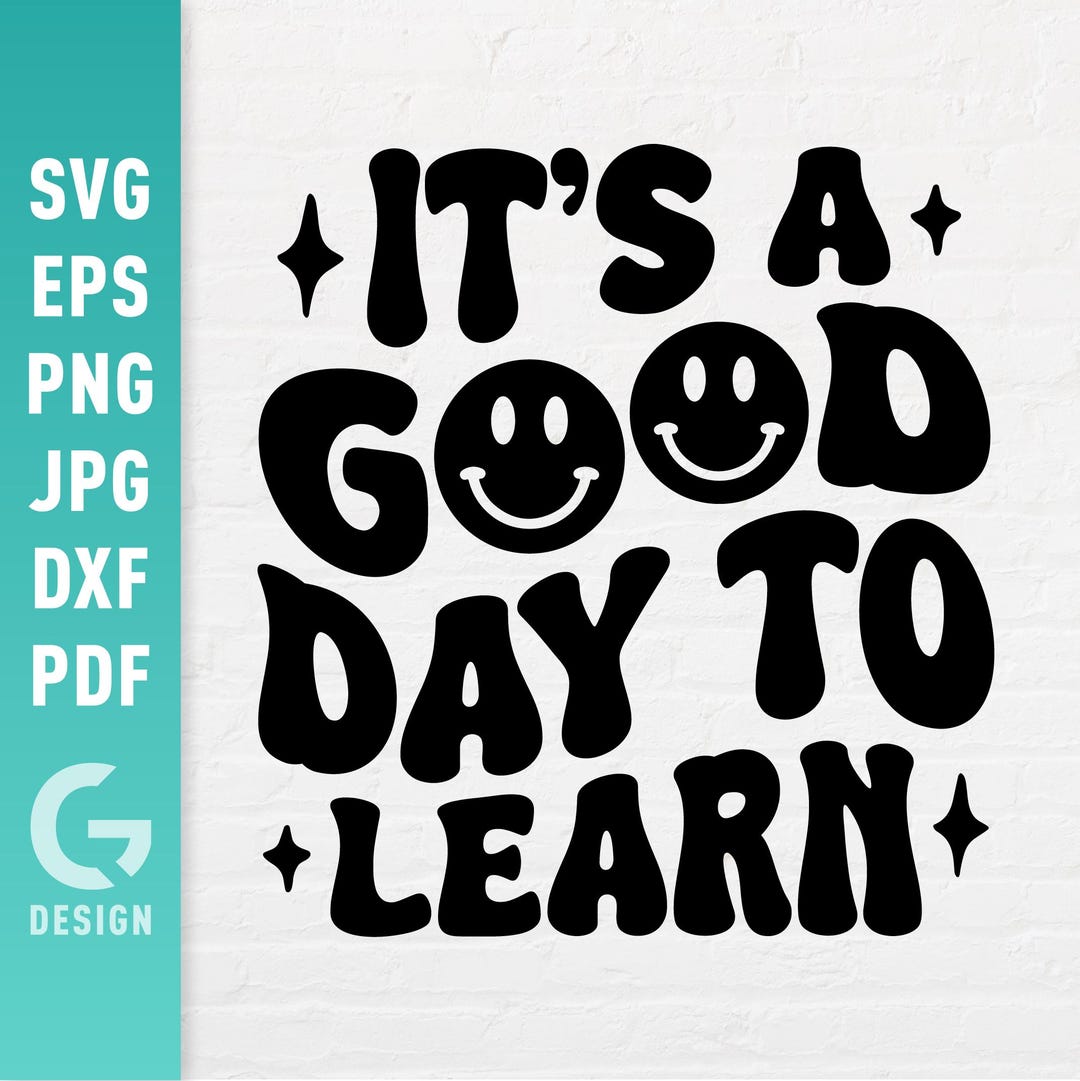 Its a Good Day Learn SVG, Back to School Shirt Png , Students , Middle ...