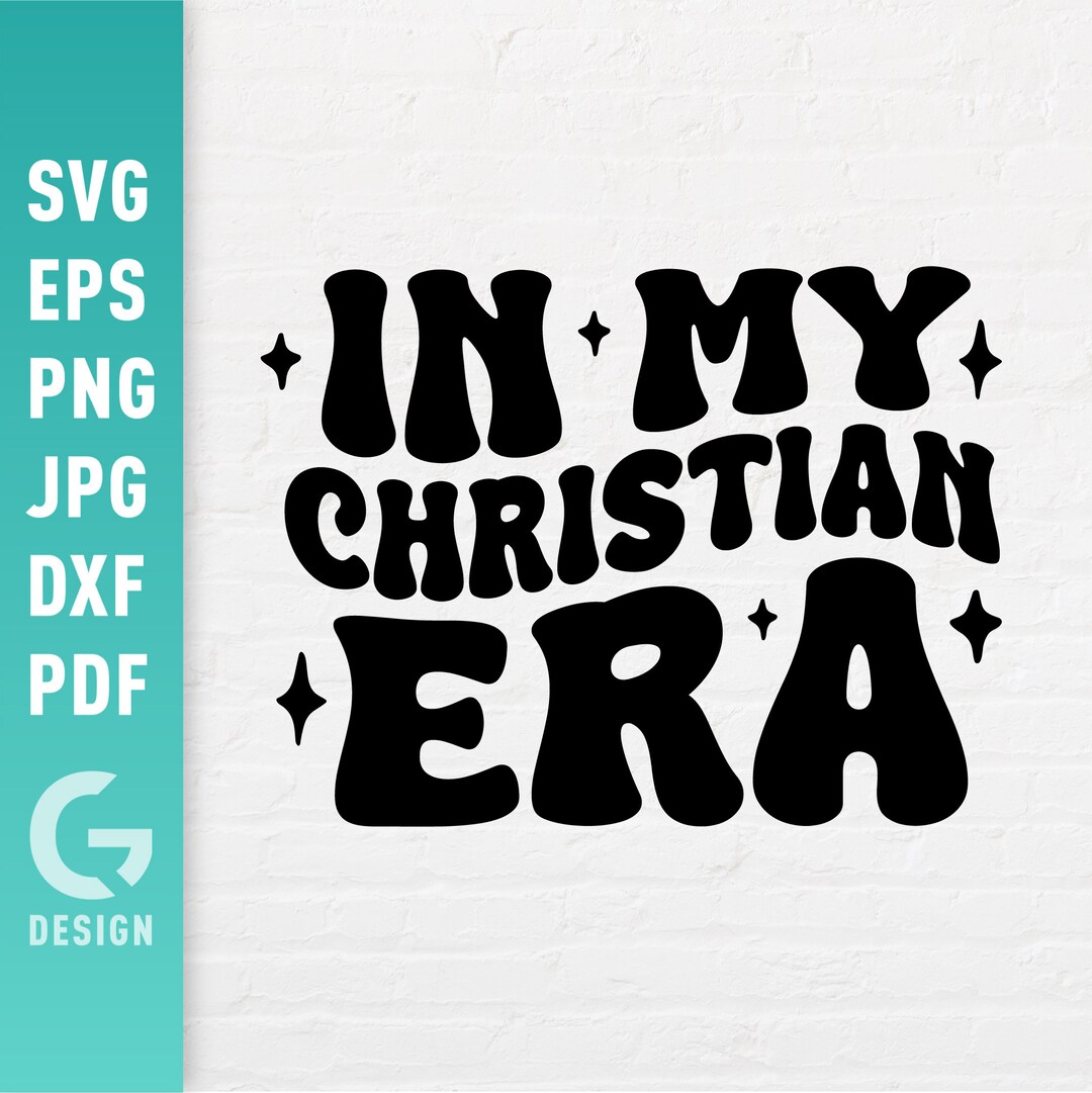 In My Christian Era SVG, Christ Shirt Png, Faithful, Faith Religious ...