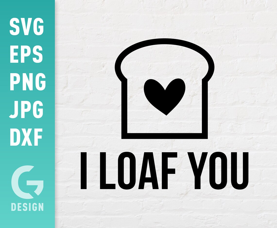 I Loaf You SVG Kitchen Funny Png Baking Cooking Chef Food - Etsy