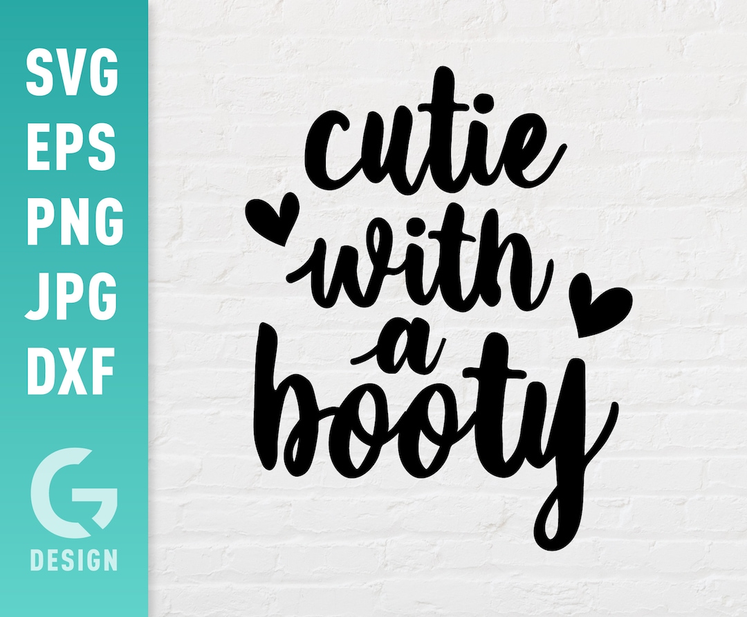 Cutie With A Booty SVG File Png Jpg, Dxf Easy to Cut Files, Cutting ...