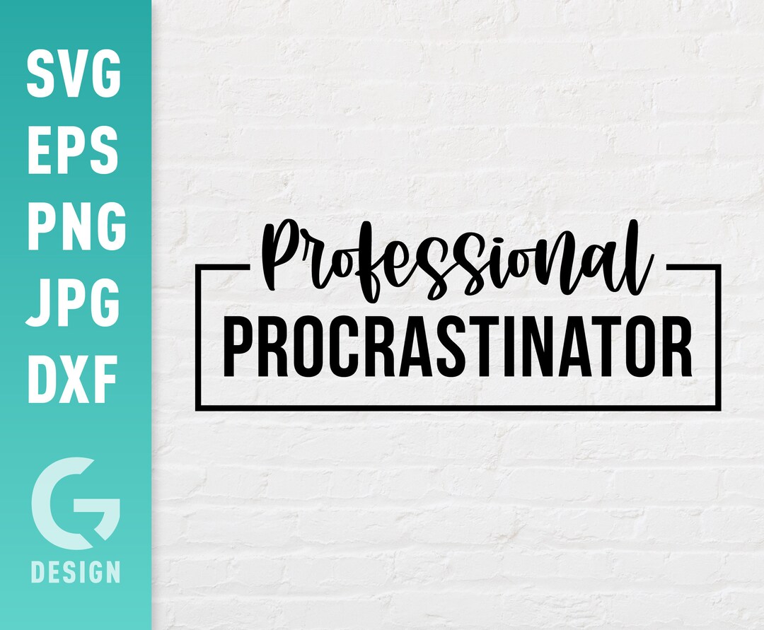 Professional Procrastinator SVG File Png Jpg, Dxf | Easy to Cut Files ...
