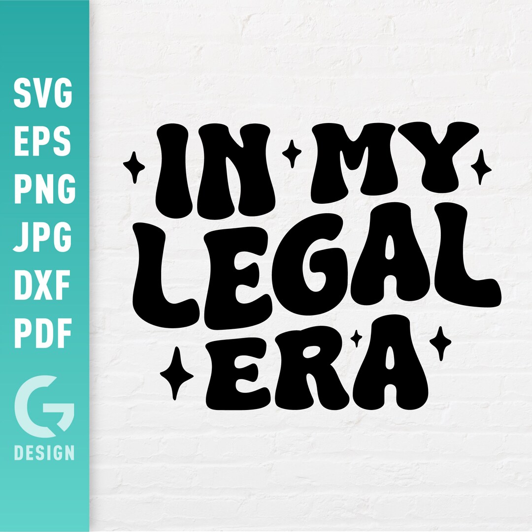 In My Legal Era SVG, Legal Png , 21st Birthday Png, Twenty One Bday ...