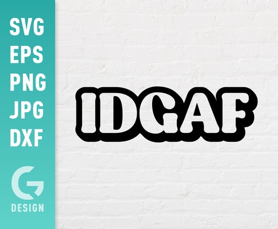 IDGAF SVG File Png Jpg Dxf Easy to Cut Files for Cricut | Etsy