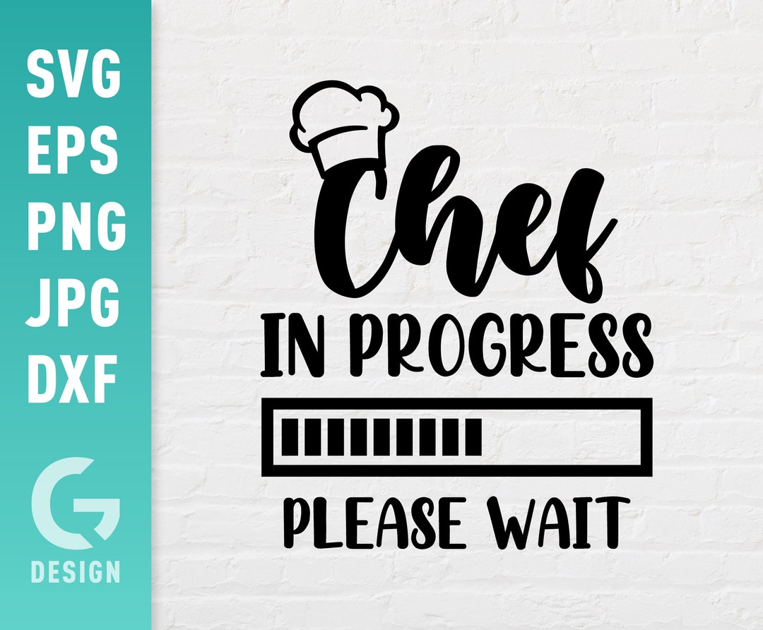 Chef in Progress SVG File Png Jpg, Dxf Easy to Cut Files for Cricut ...