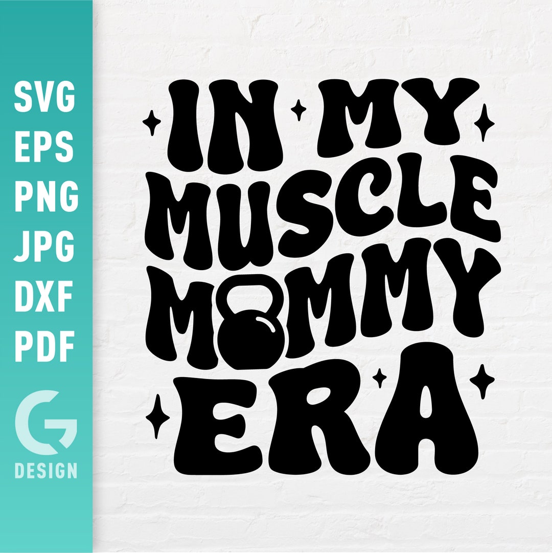 In My Muscle Mommy Era SVG, Gym Girl Shirt Png , Womens Fitness Workout ...