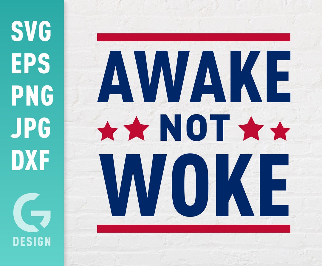 Awake Not Woke SVG File Png Jpg, Dxf, Easy to Cut Files, Know Your ...