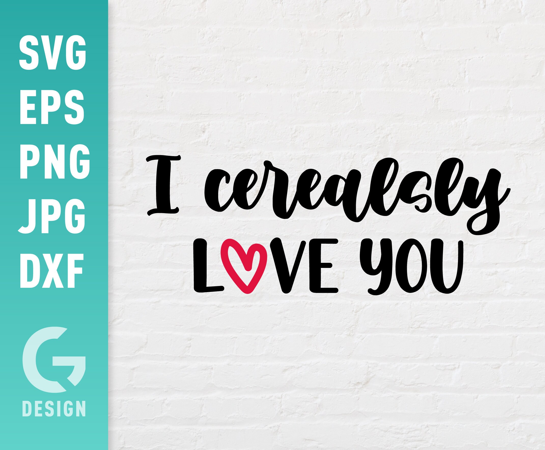I Cerealsly Love You SVG File Png Jpg, Dxf, Easy to Cut Files ...