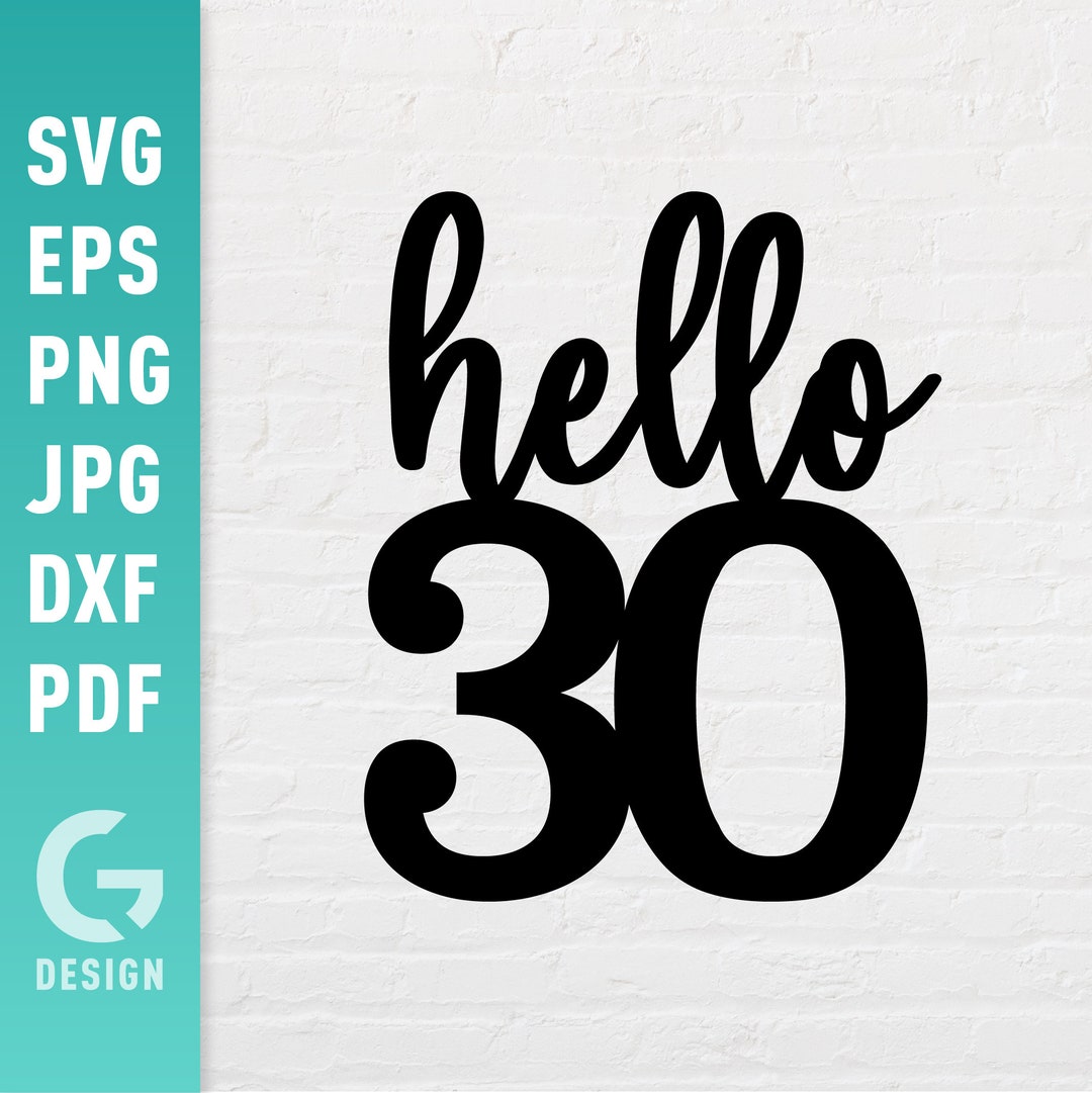 Hello 30 SVG 30th Birthday Cake Topper Party Decor Bday 30th Bday Queen ...