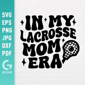 In My Lacrosse Mom Era SVG, Lax Mom Svg, Sports Mama Svg, Lacrosse ...