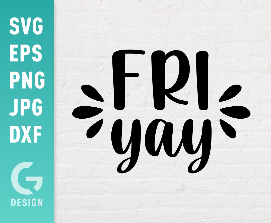 Friyay SVG File Png Jpg, Dxf | Easy to Cut Files for Cricut Silhouette ...