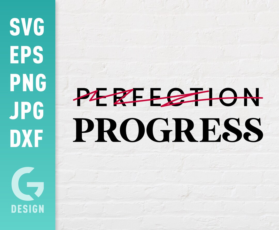 Progress Over Perfection SVG File Png Jpg, Dxf Easy to Cut Files for ...