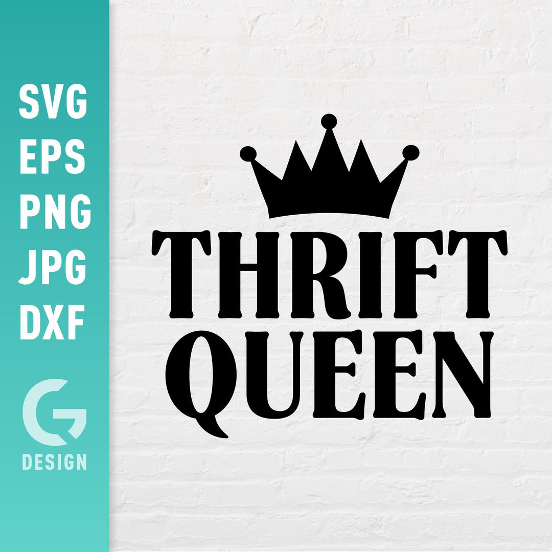 Thrift Queen SVG File Png Jpg, Dxf | Easy to Cut Files for Cricut ...