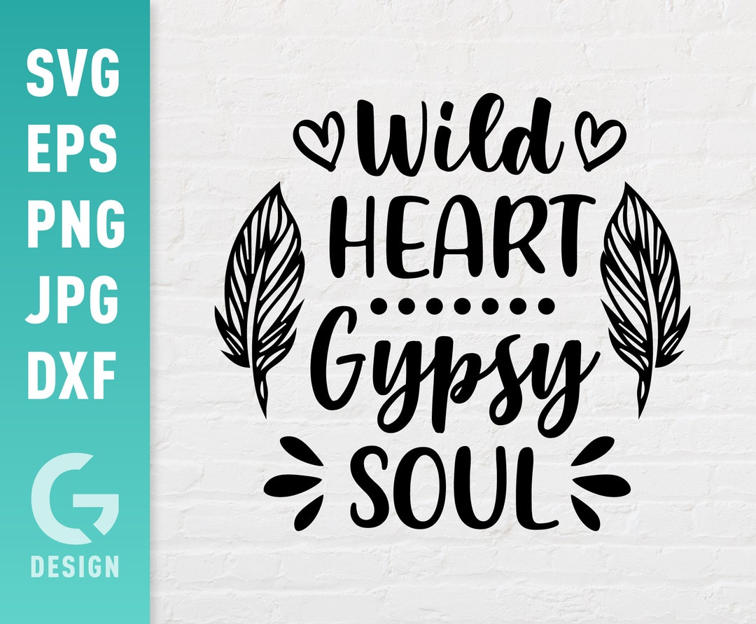 Wild Heart Gypsy Soul SVG File Png Jpg, Dxf, Easy to Cut Files, Boho ...