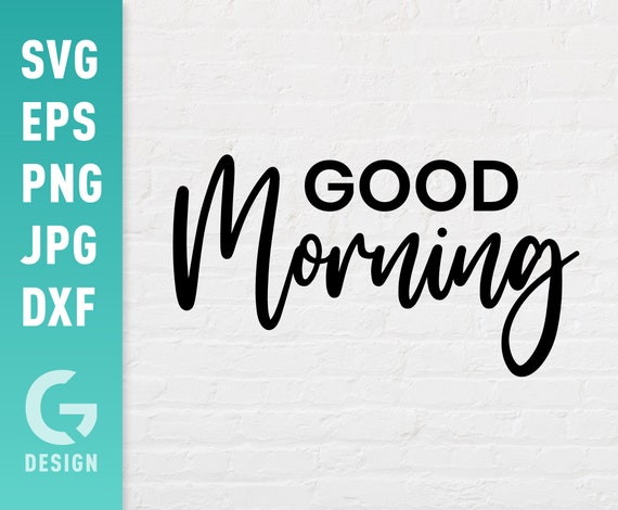 Good Morning SVG File Png Jpg Dxf Easy to Cut Files for - Etsy