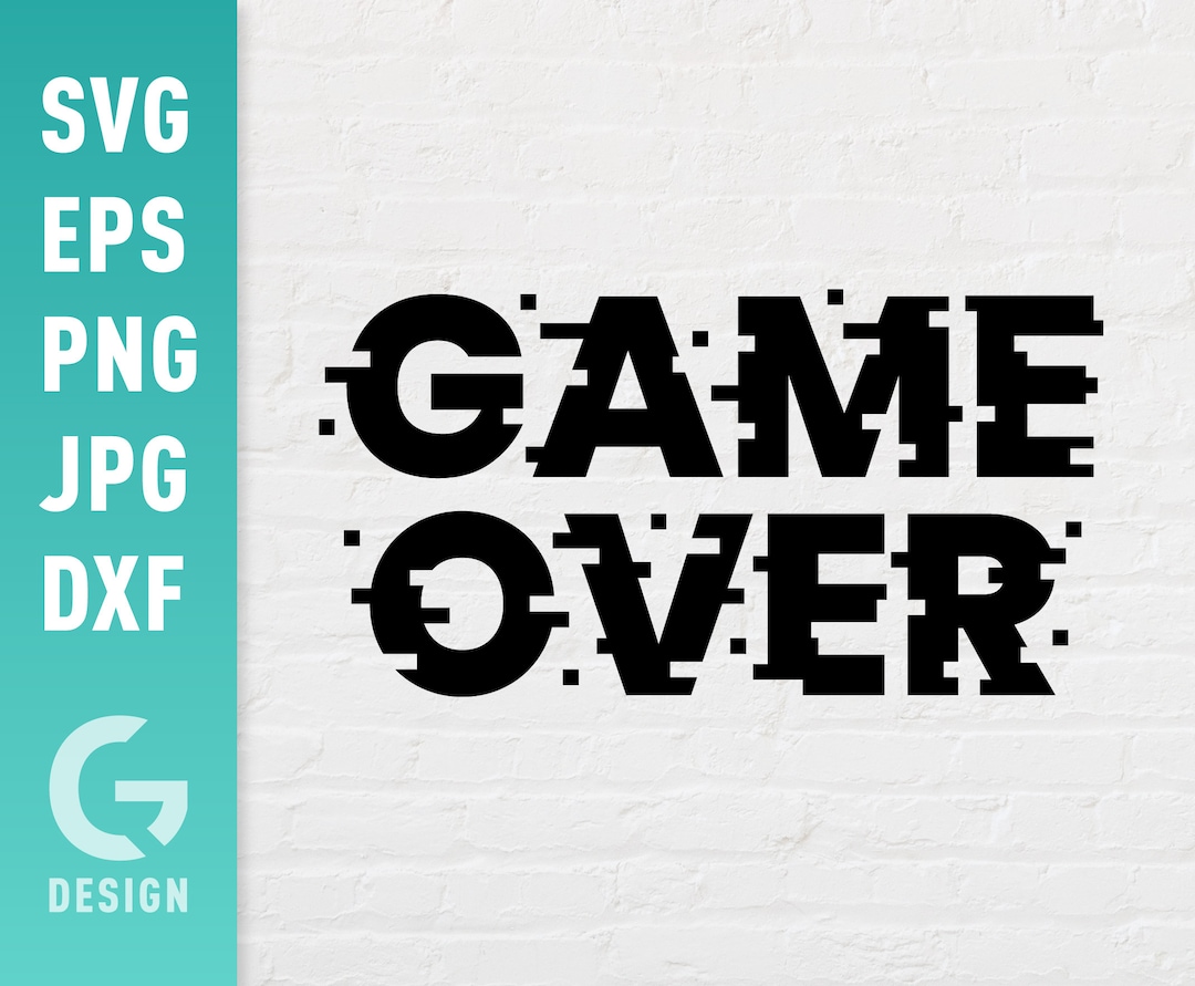 Game Over Glitch SVG File Png Jpg, Dxf Easy to Cut Files for Cricut ...