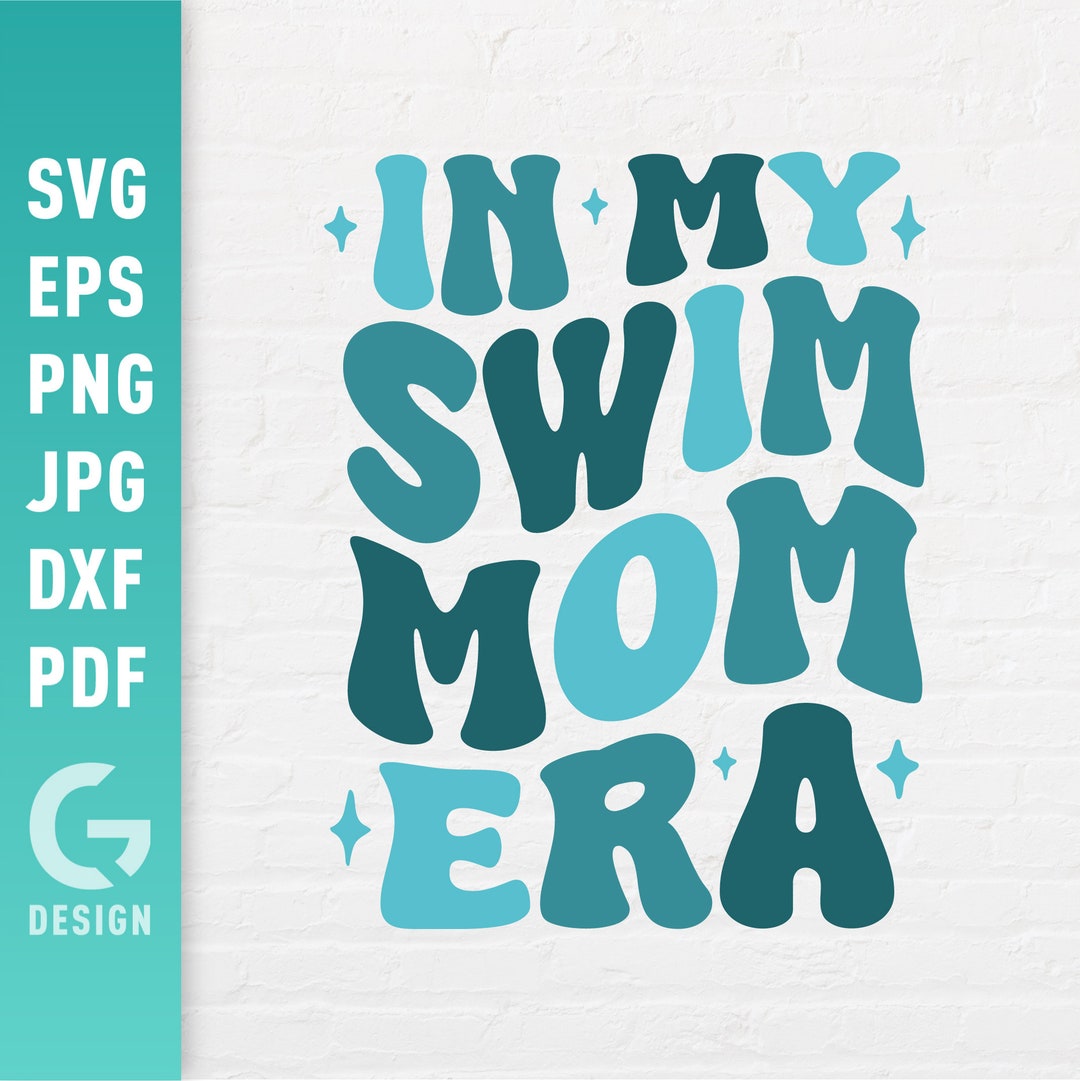 In My Swim Mom Era SVG , Swimmer Mama Shirt Png , Swimming Sports ...