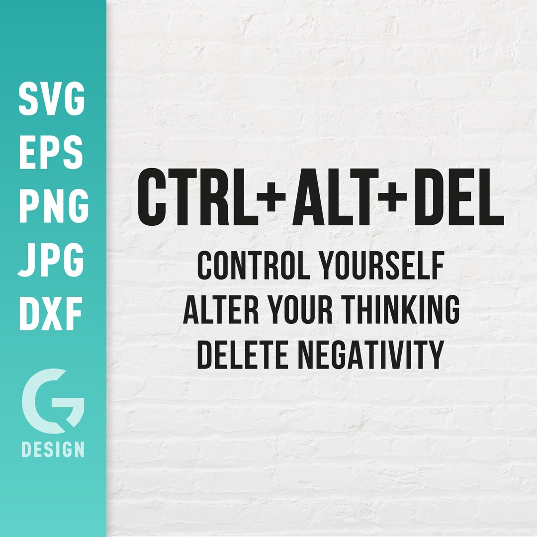 Ctrl Alt Del SVG File Png Jpg, Dxf | Motivational Positive Inspiring ...
