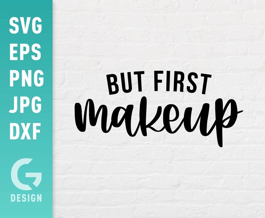But First Makeup SVG File Png Jpg, Dxf Easy to Cut Files for Cricut ...