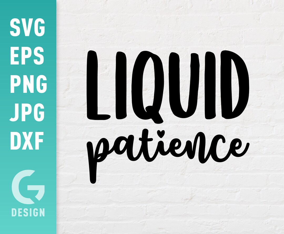 Liquid Patience SVG File Png Jpg, Dxf, Easy to Cut Files, Coffee Lover ...